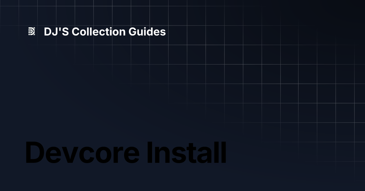 Devcore Install | DJ'S Collection Guides